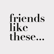 Friends Like These